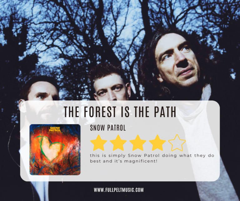 Snow Patrol - The Forest Is The Path - Album Review - Full Pelt Music